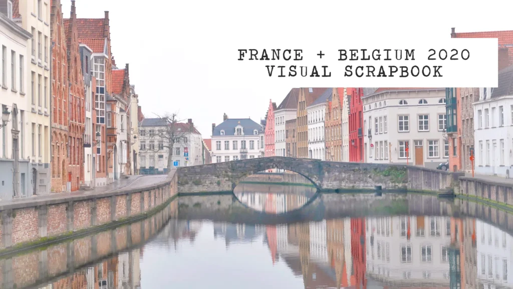 A Visual Scrapbook: France + Belgium 2020 Tiffany Julia
